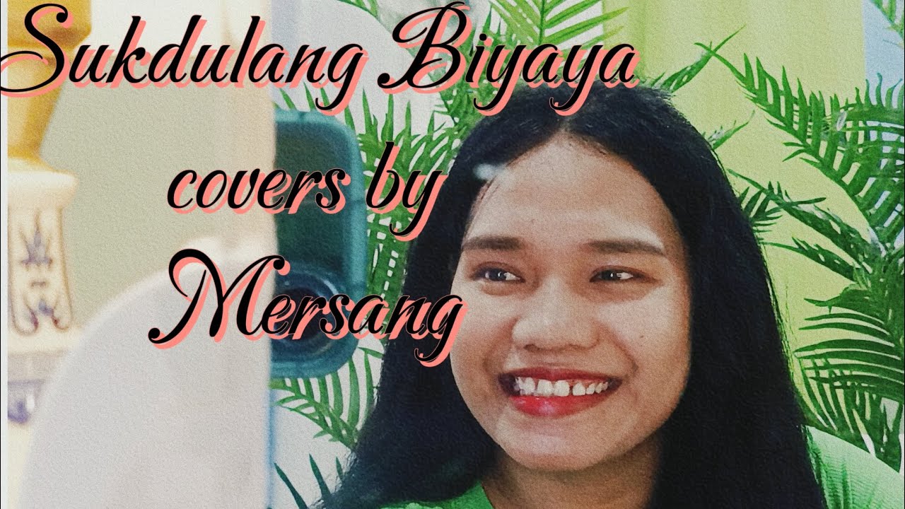 Sukdulang Biyaya covers by Mersang - YouTube