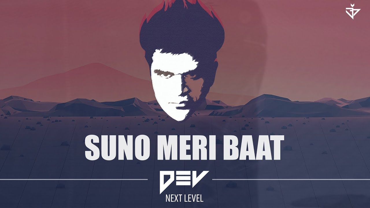 Suno Meri Baat - DEV NEXT LEVEL | Official Music Video | Latest Rap ...