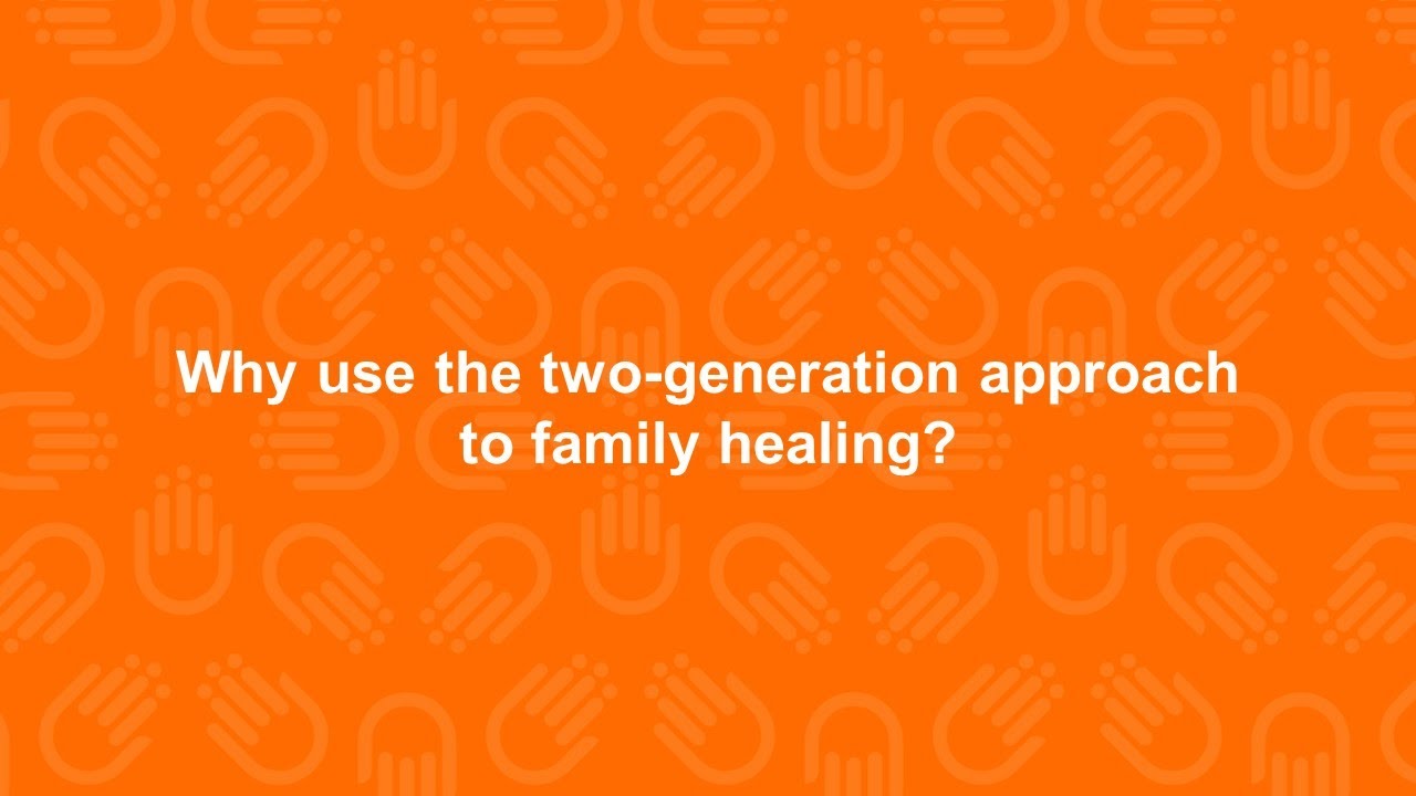 Why use the two-generation approach to family healing? - YouTube