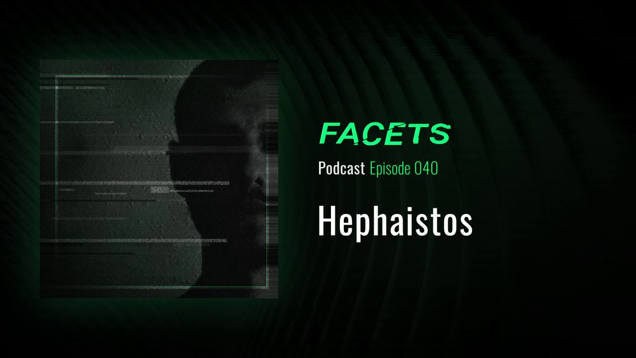 FACETS Podcast | 040 | Hephaistos - YouTube Music