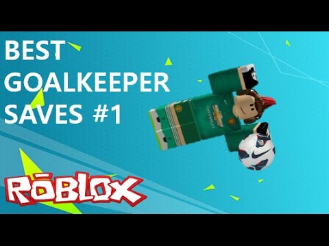 [ROBLOX] Best Goalkeeper Saves - Part 1 - - YouTube