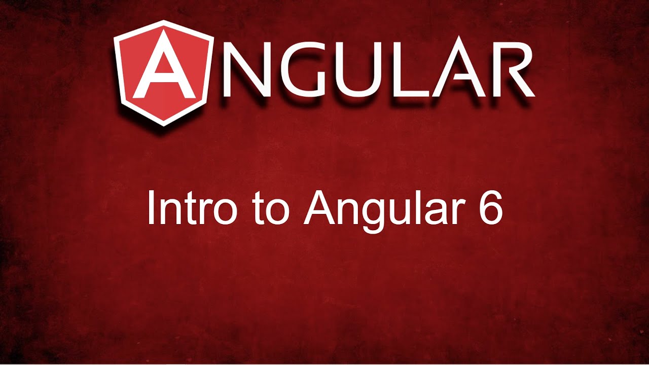 Intro to Angular (Version 6) - YouTube