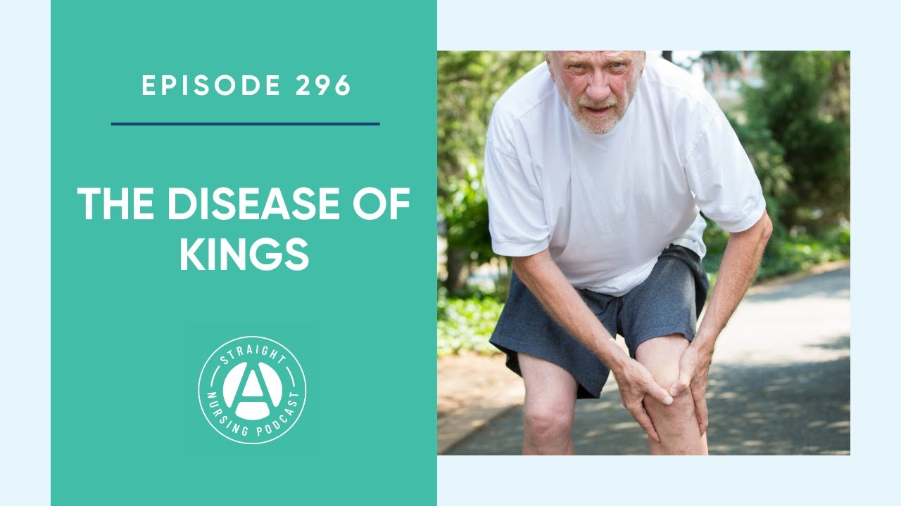 The Disease of Kings: Episode 296 | Straight A Nursing - YouTube
