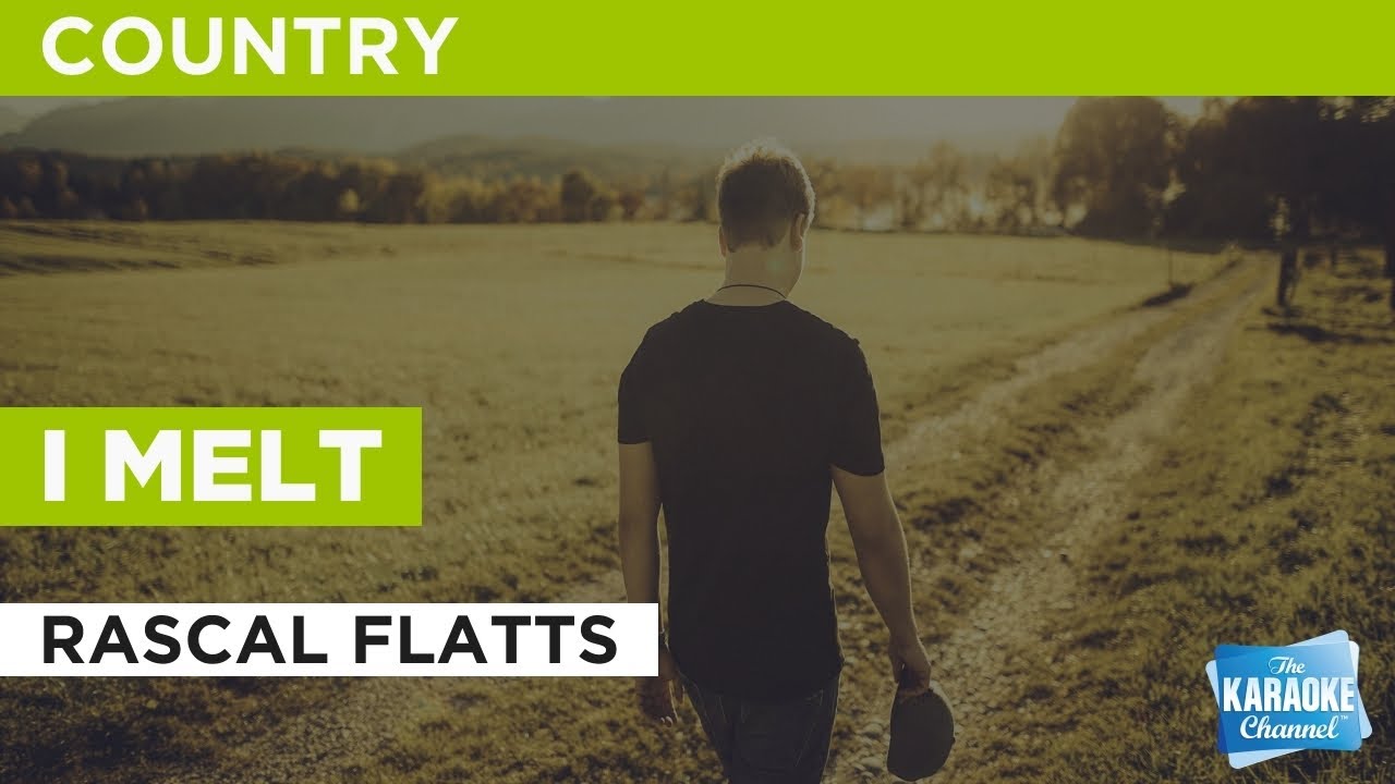 I Melt : Rascal Flatts | Karaoke with Lyrics - YouTube