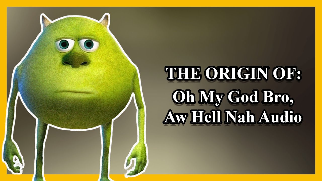 I've Found The Origin Of The "Oh My God Bro, Oh Hell Nah Man" Meme Sound So You Don't Have To ...