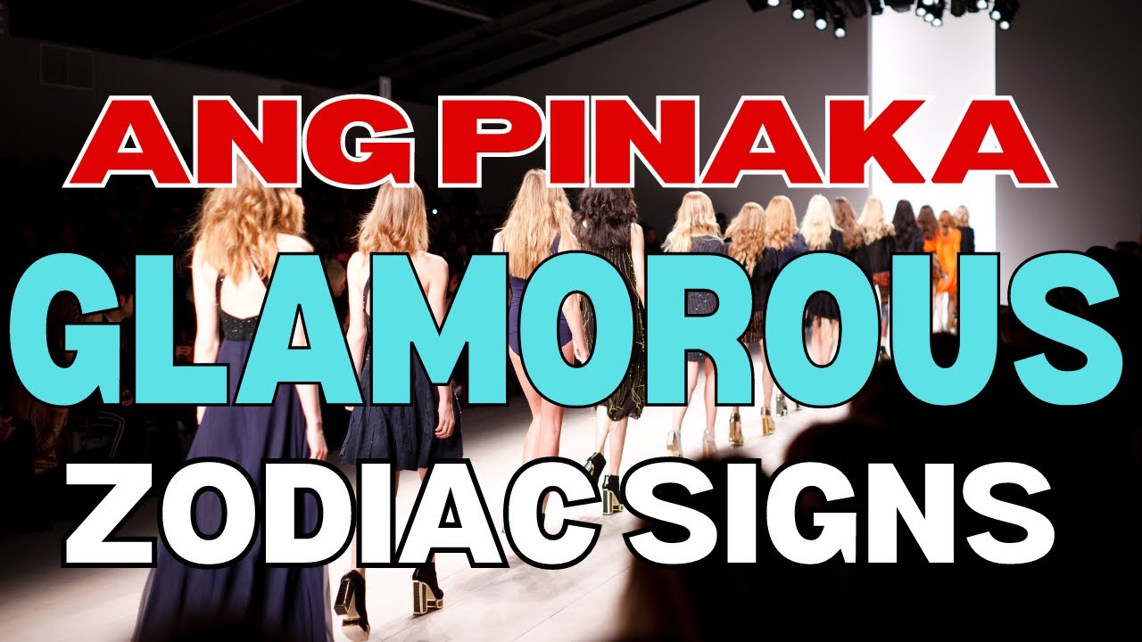 6 MOST GLAMOROUS ZODIAC SIGNS| PINAKA GLAMOROSONG ZODIAC SIGNS | PINAKA ...