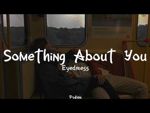 Eyedress - Something About You (Lyrics) - YouTube