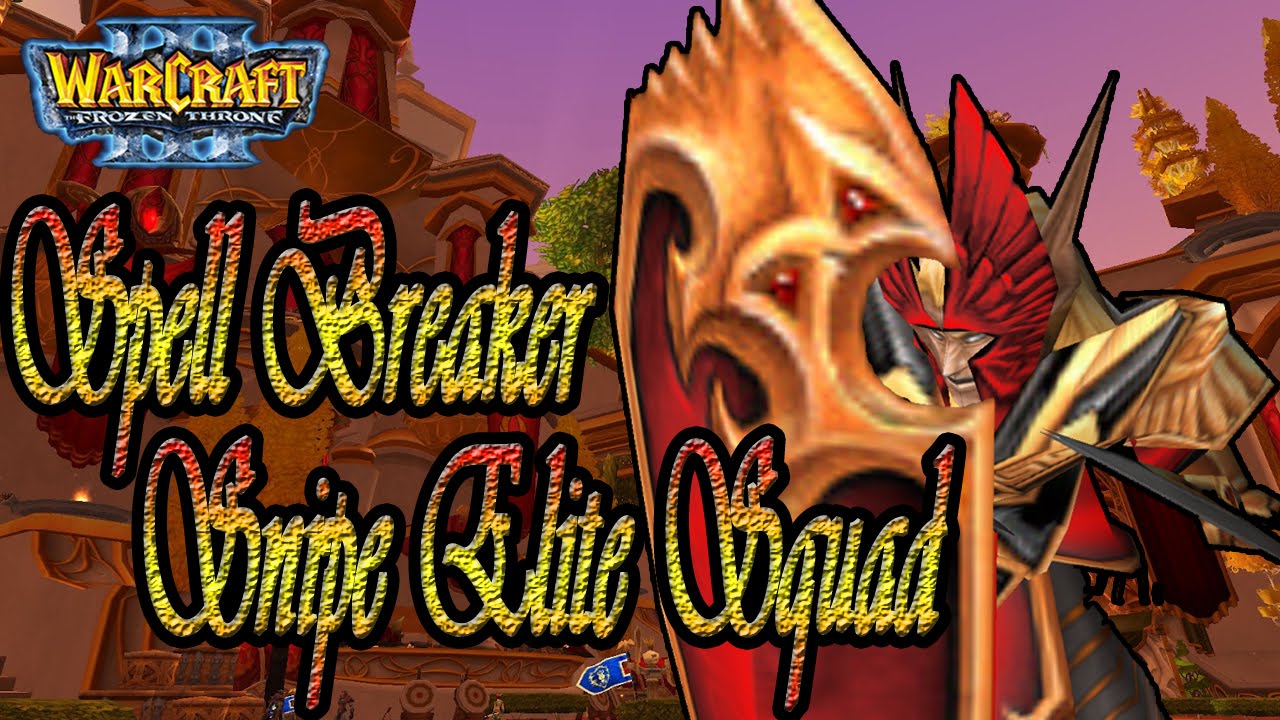 Warcraft 3 - Spell Breaker Snipe Elite Squad - YouTube
