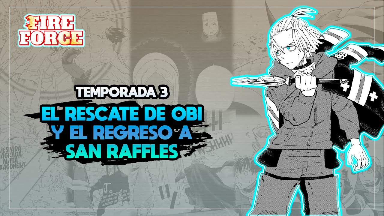FIRE FORCE TEMPORADA 3 | Arcos "El rescate de Obi" y "Regreso a San ...