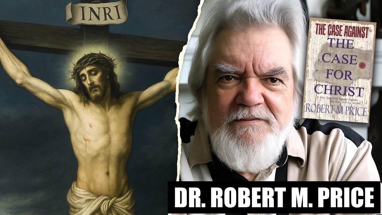 The Case Against the Case for Christ! | Dr. Robert M. Price - YouTube