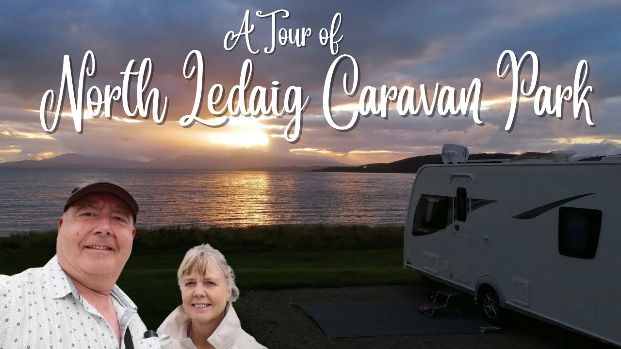A tour of NORTH LEDAIG CARAVAN PARK, OBAN, SCOTLAND - YouTube