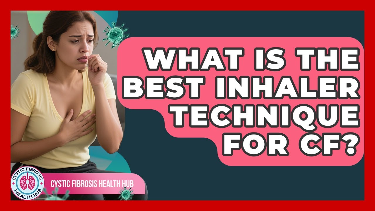 What Is The Best Inhaler Technique For CF? - Cystic Fibrosis Health Hub ...