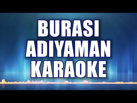 BURASI ADIYAMAN KARAOKE   ton:LA