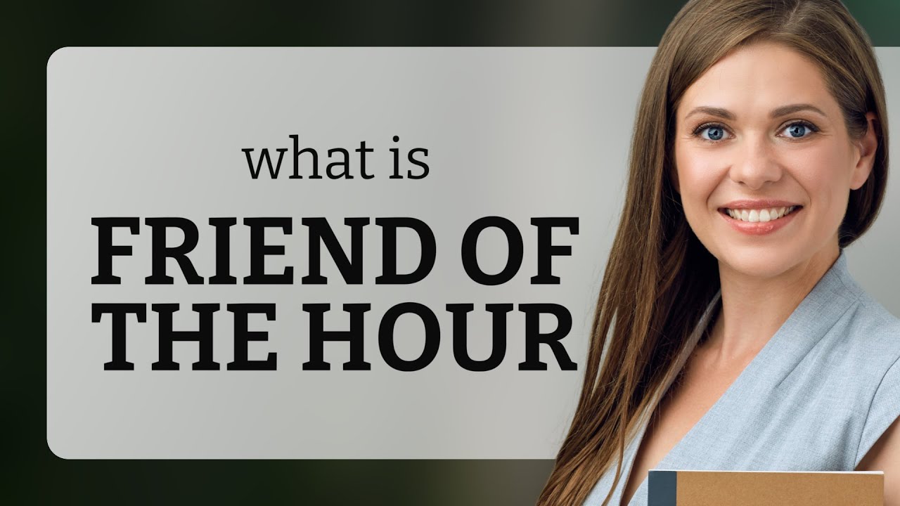 Understanding "Friend of the Hour": A Guide to English Phrases - YouTube