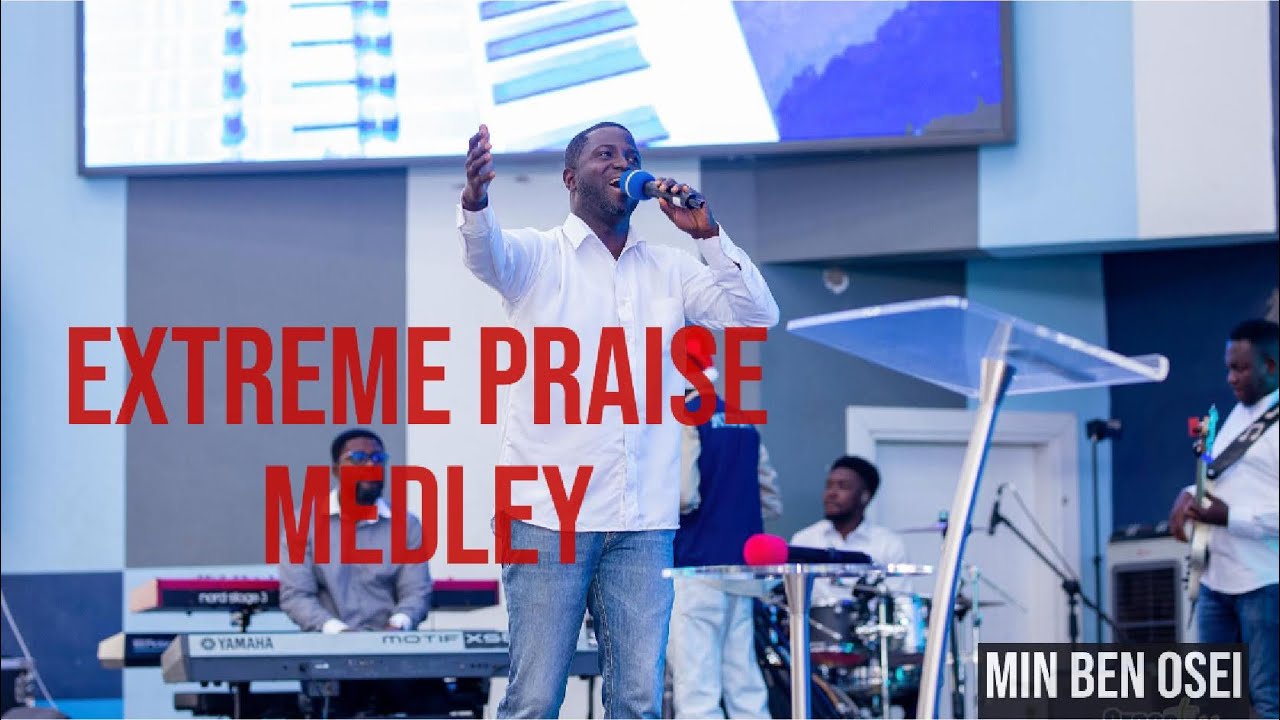 EXTREME PRAISE MEDLEY |MIN BEN OSEI |SOMUSICTV| - YouTube