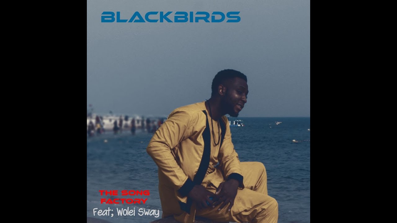Blackbirds - The Song Factory, Feat; Wolei Sway - YouTube