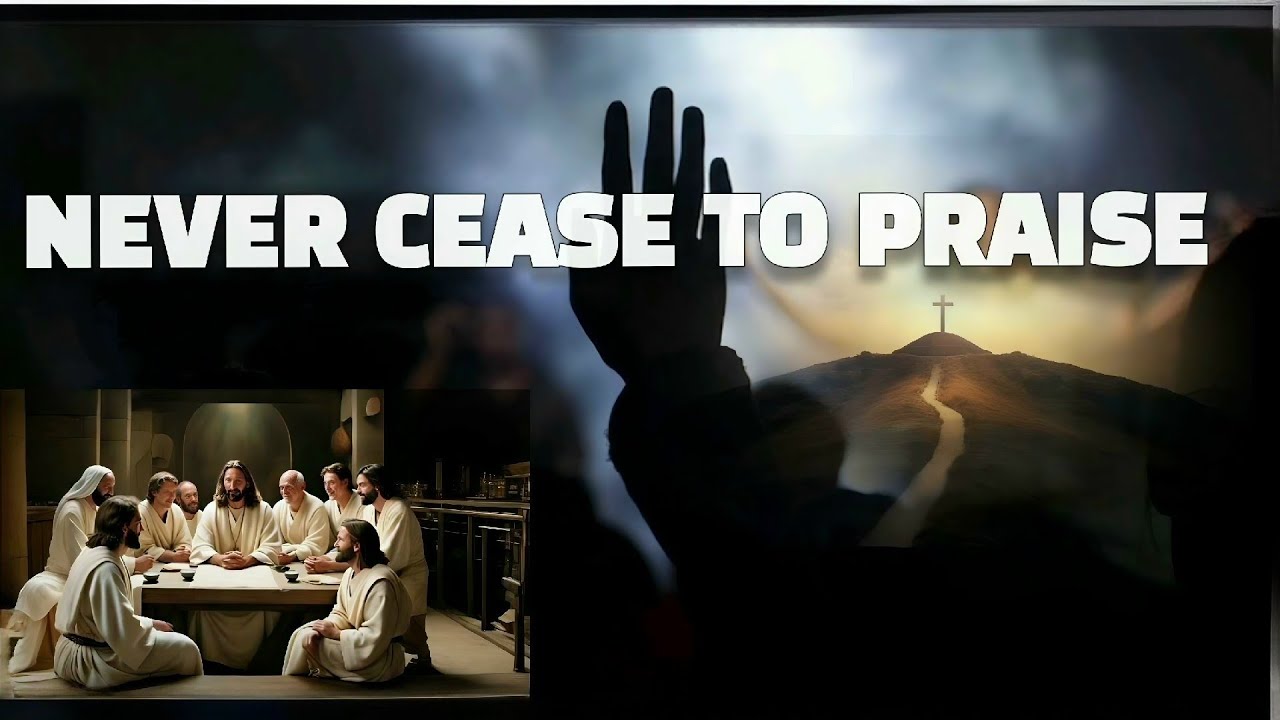 Never Cease to Praise - A Heartfelt Worship Song (with lyrics) By Grace ...