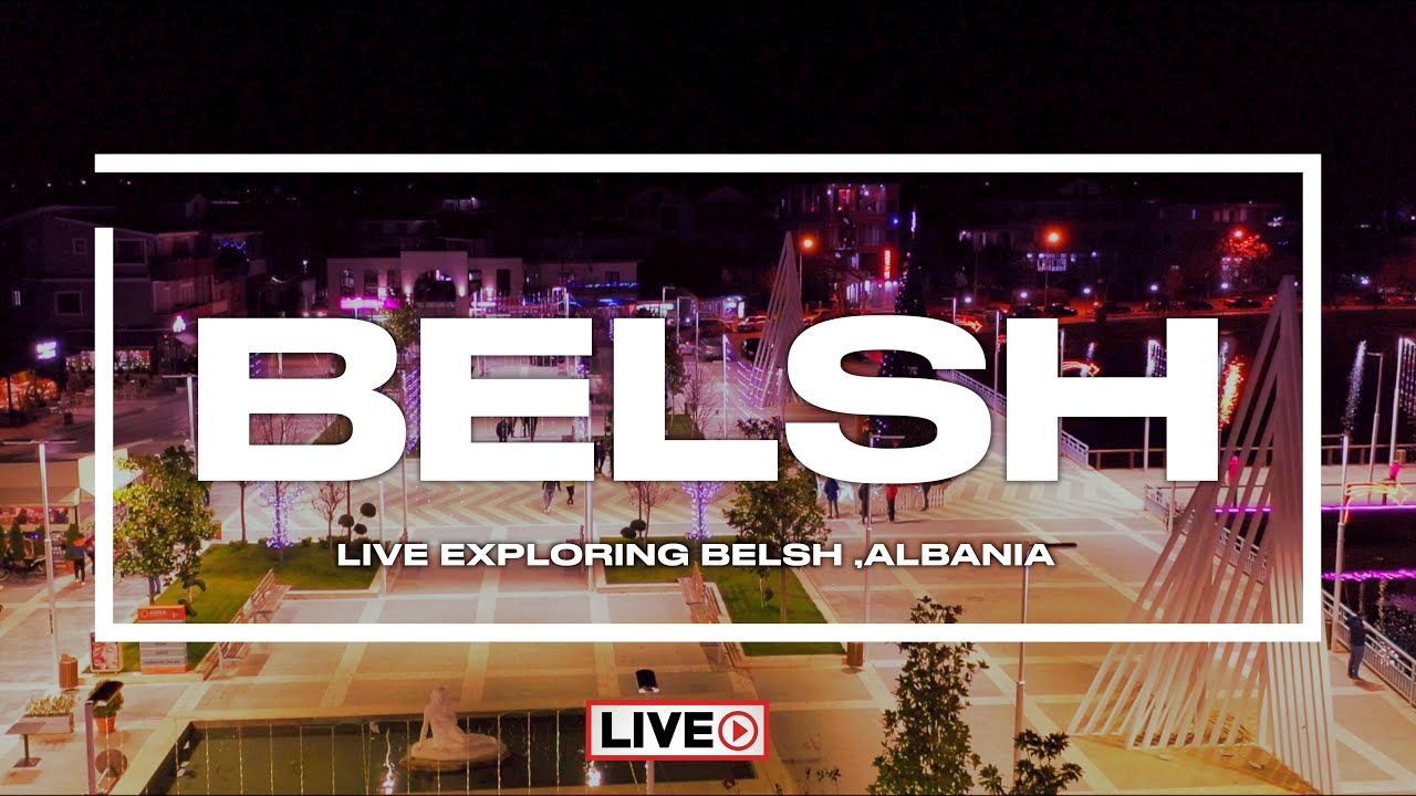 🔴 BELSH ALBANIA LIVE 2 🇦🇱🎄🎆DUKE EXPLORUAR QYTEZËN TURISTIKE, EXPLORING ...