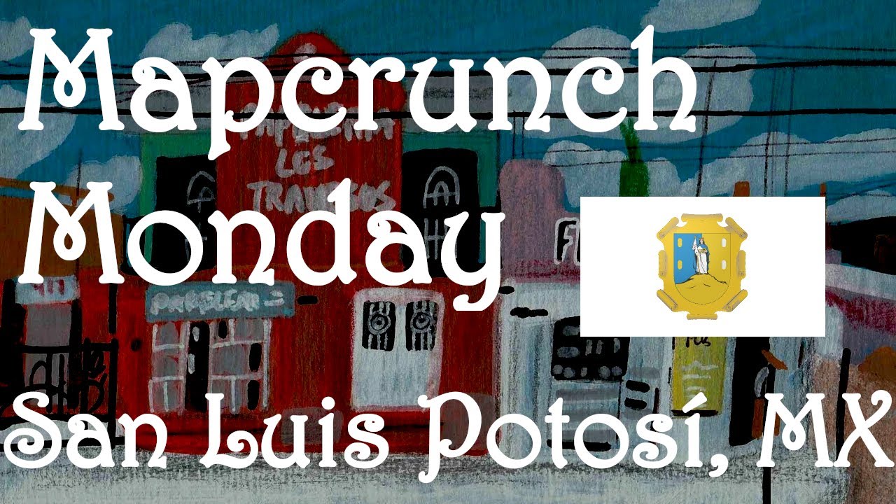 Mapcrunch Monday - San Luis Potosí, Mexico - YouTube
