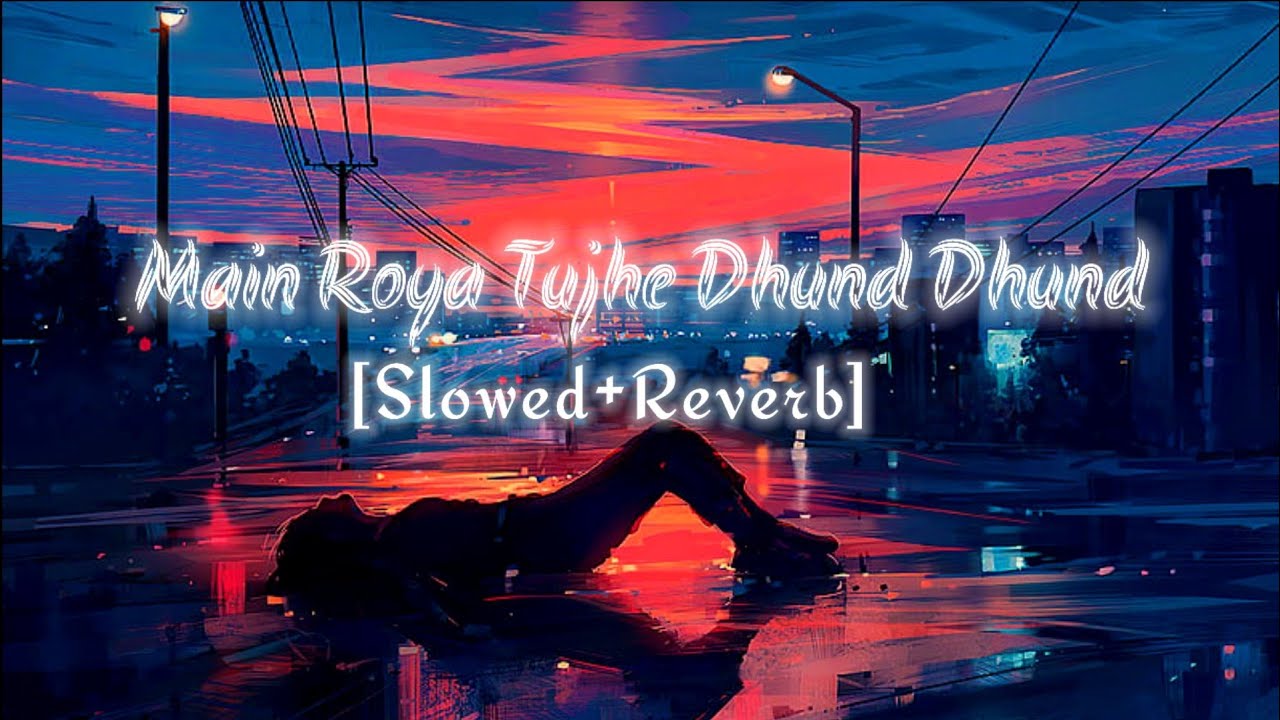 Main Roya Tujhe Dhund Dhund Ke (Official) | Rohit Zinjurke | Main Roya ...