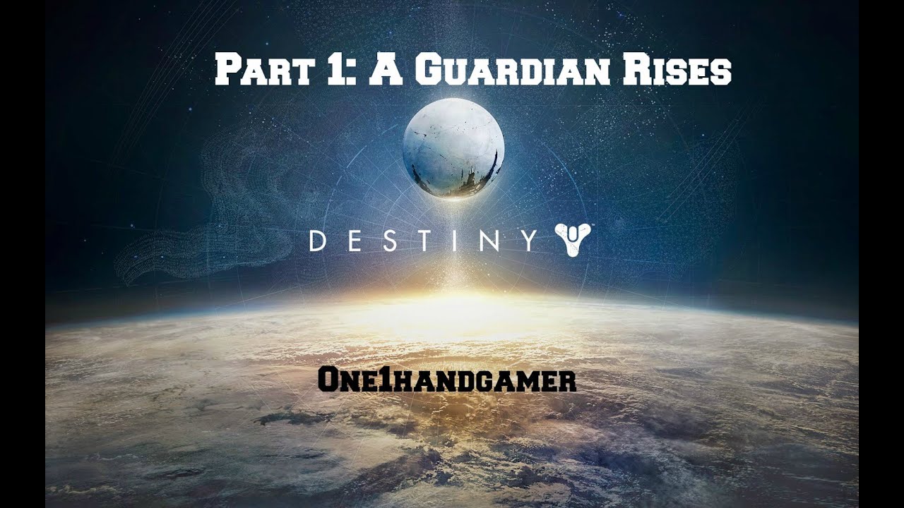 Destiny Walkthrough Part 1: A Guardian Rises, Pre Rise of Iron ...