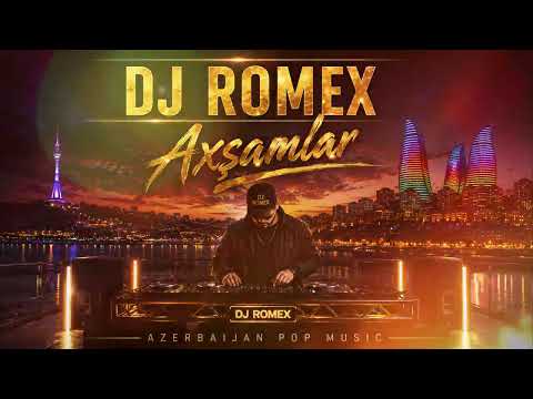 🎵 DJ ROMEX - Axşamlar (Remix 2026)