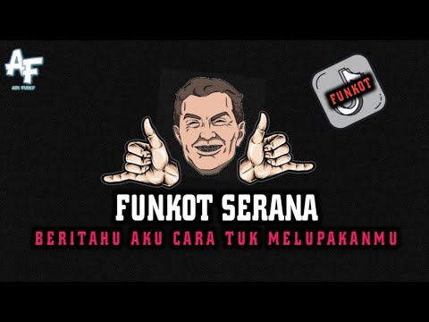 FUNKOT SERANA BERITAHU AKU CARA MELUPAKANMU FULL BEAT [Adi Fvnky Remix]