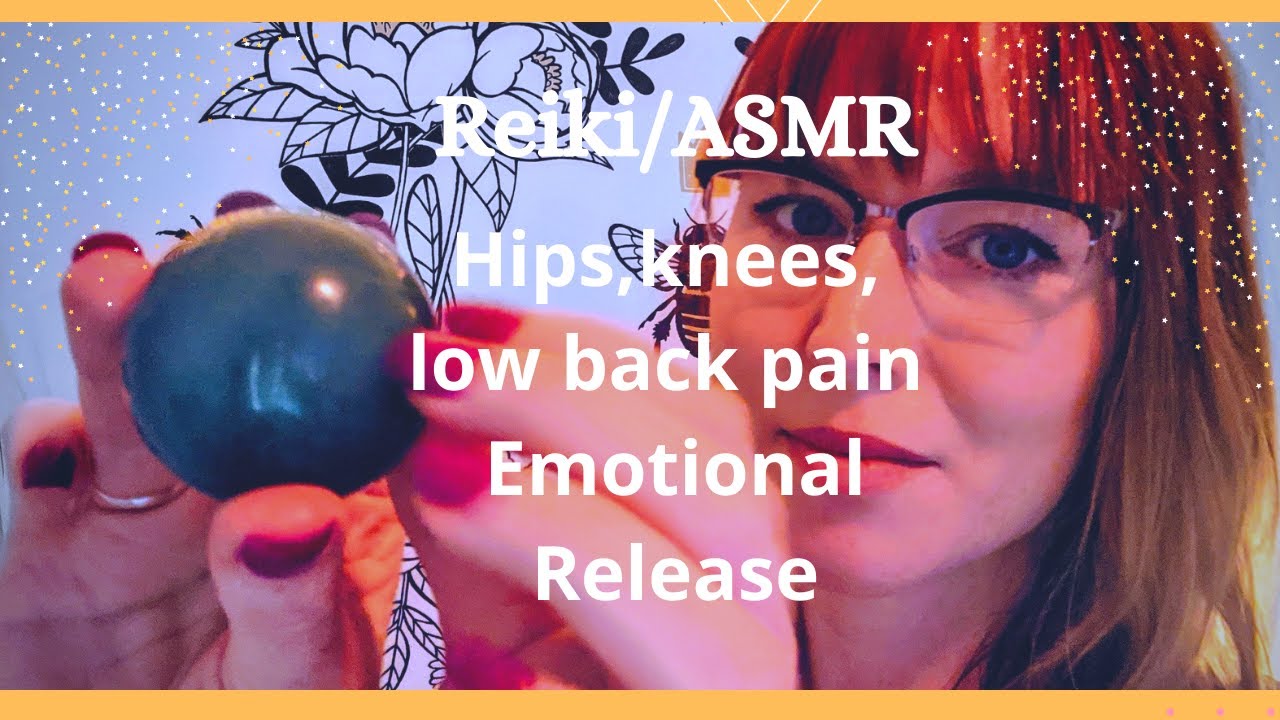 👐 Reiki/asmr | Hips, Knees, Low Back pain relief | emotional Release 👐 ...