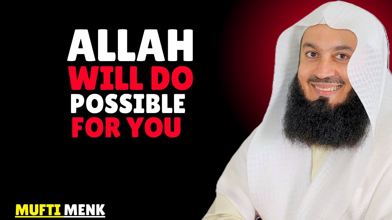 ALLAH Will Do The Impossible For You 💫 | Powerful Reminder by Mufti ...