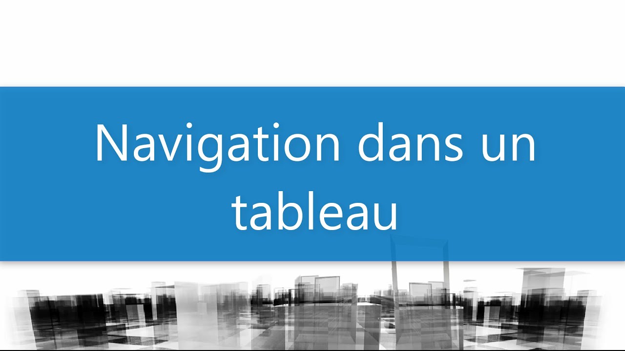 Navigation dans un Tableau - YouTube