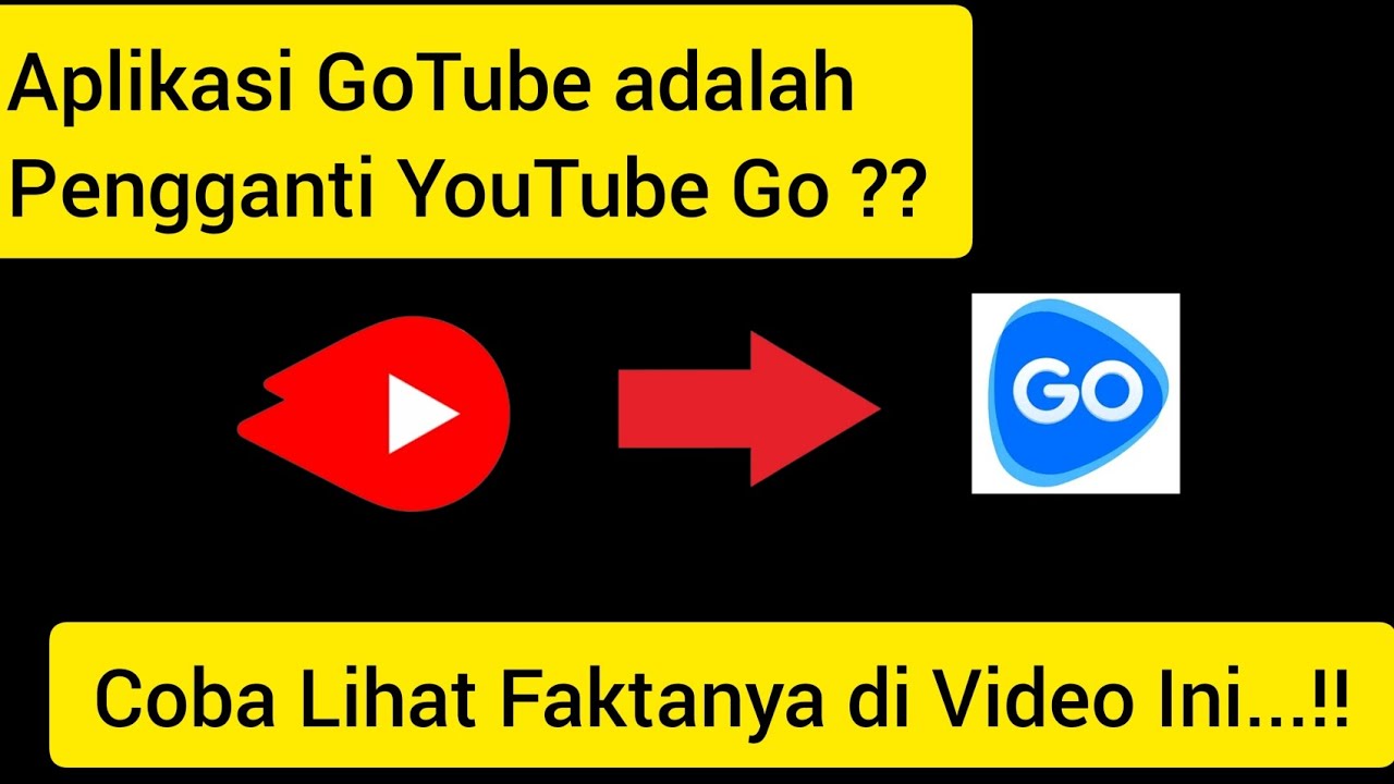 YouTube Go tidak Tersedia dan Dialihkan ! Apakah Benar GoTube Aplikasi ...