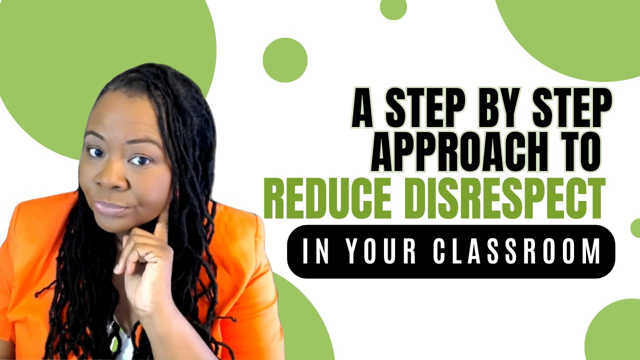 A Step by step Approach to Reduce Disrespect in Your Classroom - YouTube