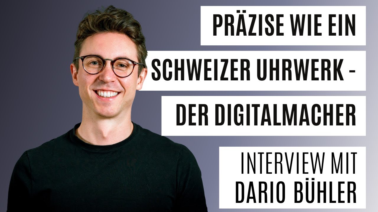 Präzise wie ein Schweizer Uhrwerk – der Digitalmacher - Interview mit Dario Bühler| Mach-dis ...