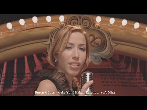 Burcu Güneş - Gaip Yol ( Hakan Kalender Soft Mix)