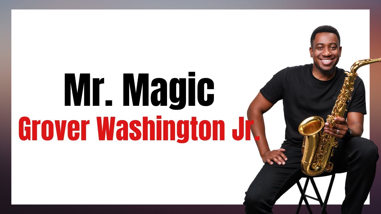 Mr. Magic by Grover Washington Jr. Saxophone Lesson - YouTube