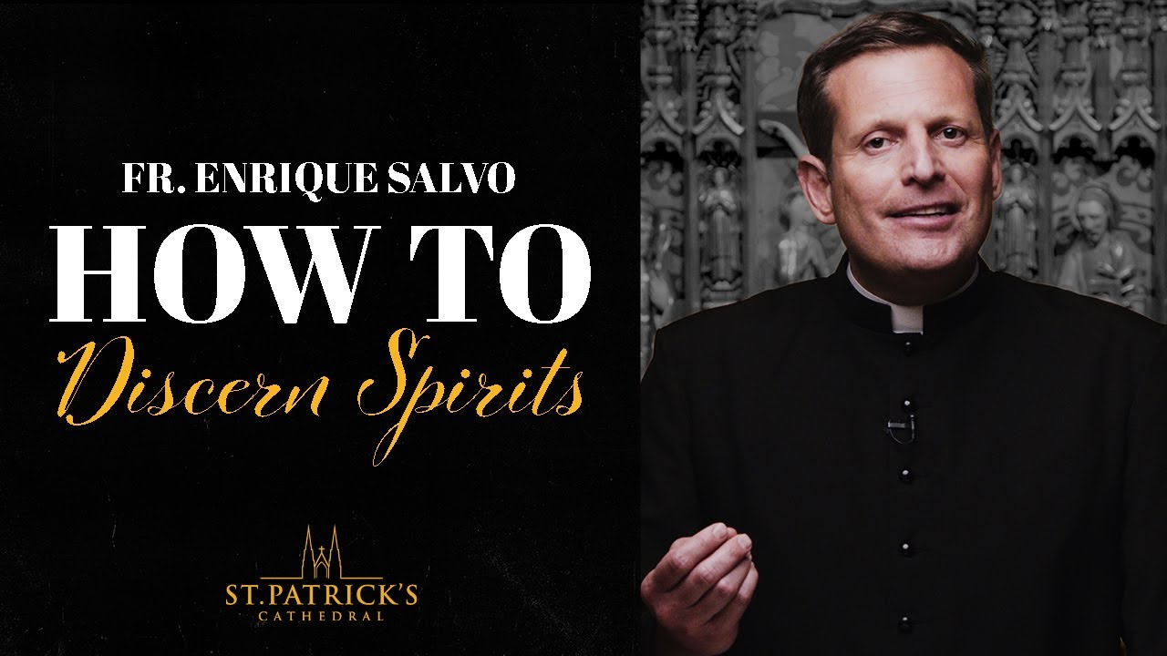 Discernment of Spirits - Fr. Enrique Salvo | St. Patrick's Cathedral ...