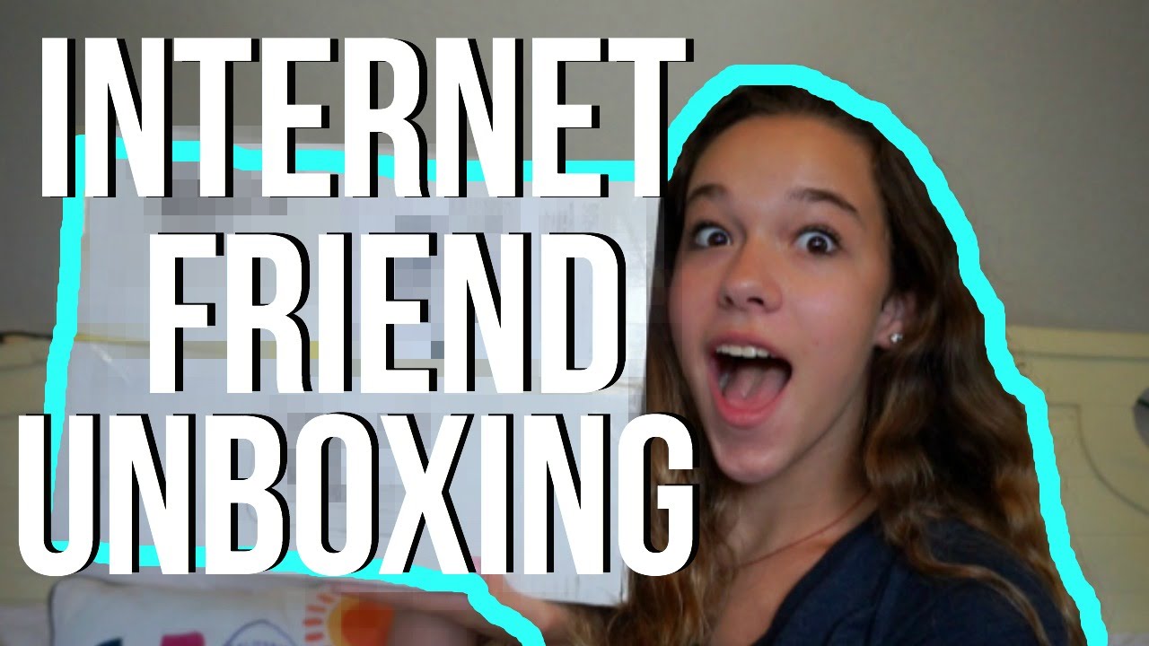 INTERNET FRIEND UNBOXING - YouTube