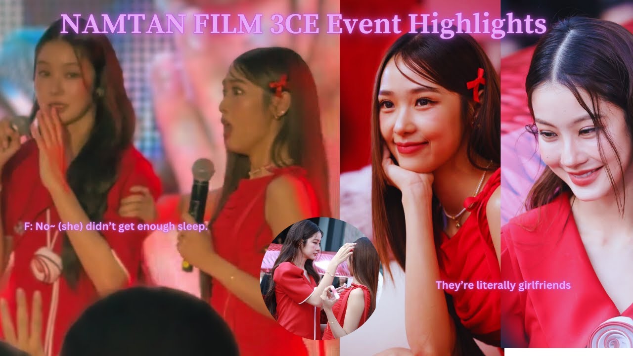 NAMTAN FILM 3CE Event HIGHLIGHTS(ENGSUB) #namtanfilm - YouTube
