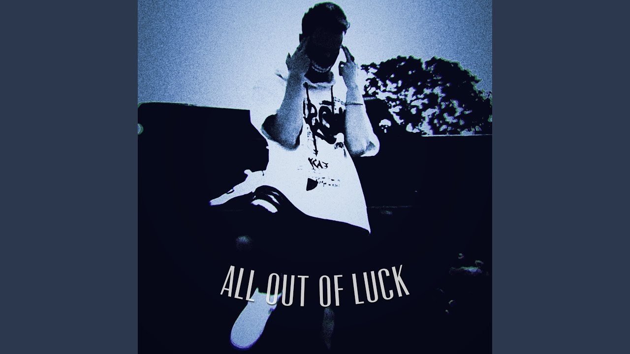 ALL OUT OF LUCK - YouTube