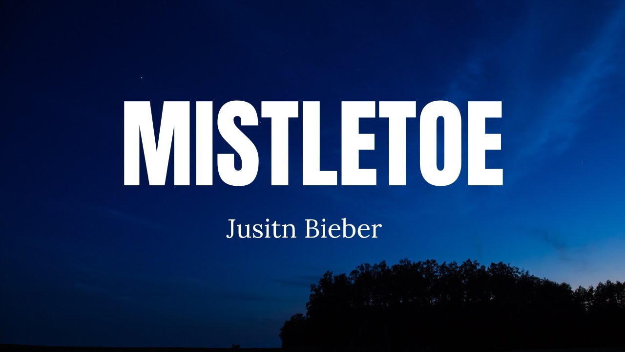 Justin Bieber - Mistletoe (Lyrics) - YouTube