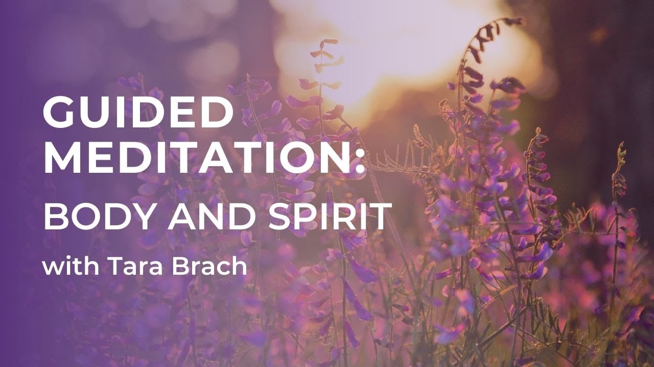 Guided Meditation: Body and Spirit with Tara Brach - YouTube