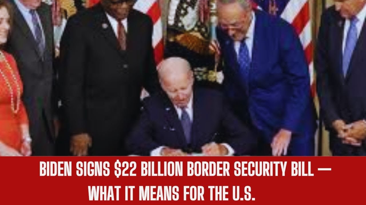 Biden Signs $22 Billion Border Security Bill — What It Means for the U ...