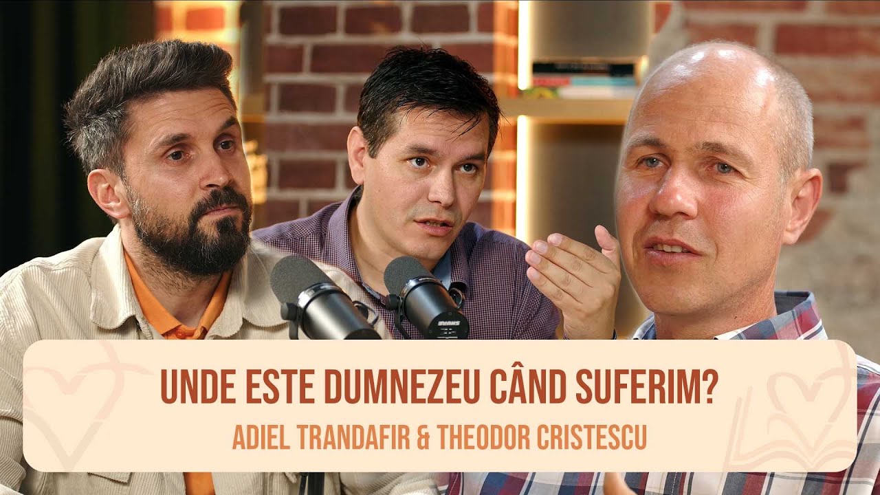 Unde este Dumnezeu când suferim? - Adiel Trandafir & Theodor Cristescu ...