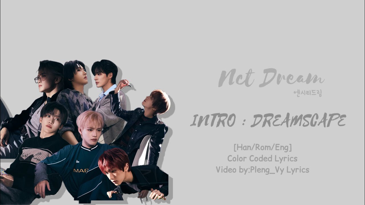 NCT DREAM 엔시티드림 -INTRO : DREAMSCAPE- [Han/Rom/Eng]Color Coded | Pleng ...