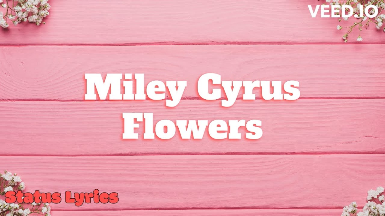 Miley Cyrus Flowers Lyric Video - YouTube