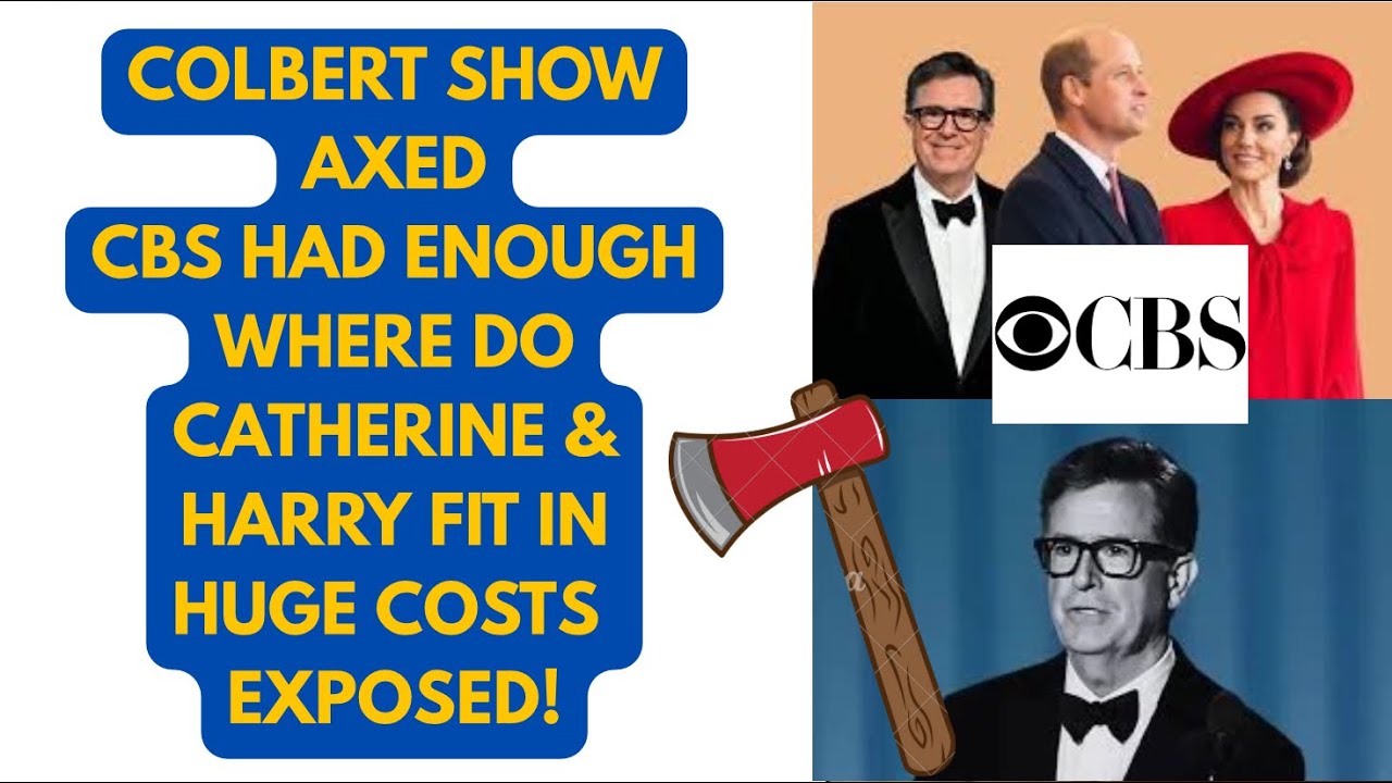 COLBERT SHOW AXED - CBS HAD ENOUGH BUT WHERE DO HARRY & CATHERINE FIT ...