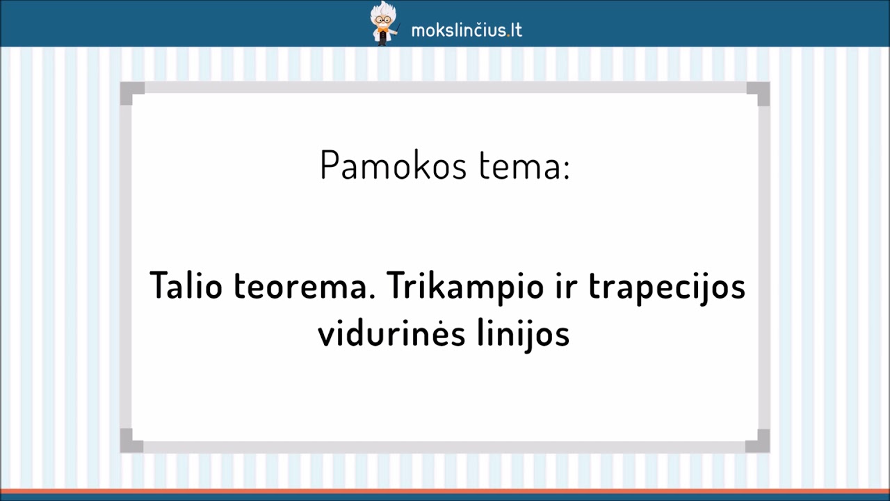 Talio teorema. Trikampio ir trapecijos vidurinės linijos- Mokslinčius ...