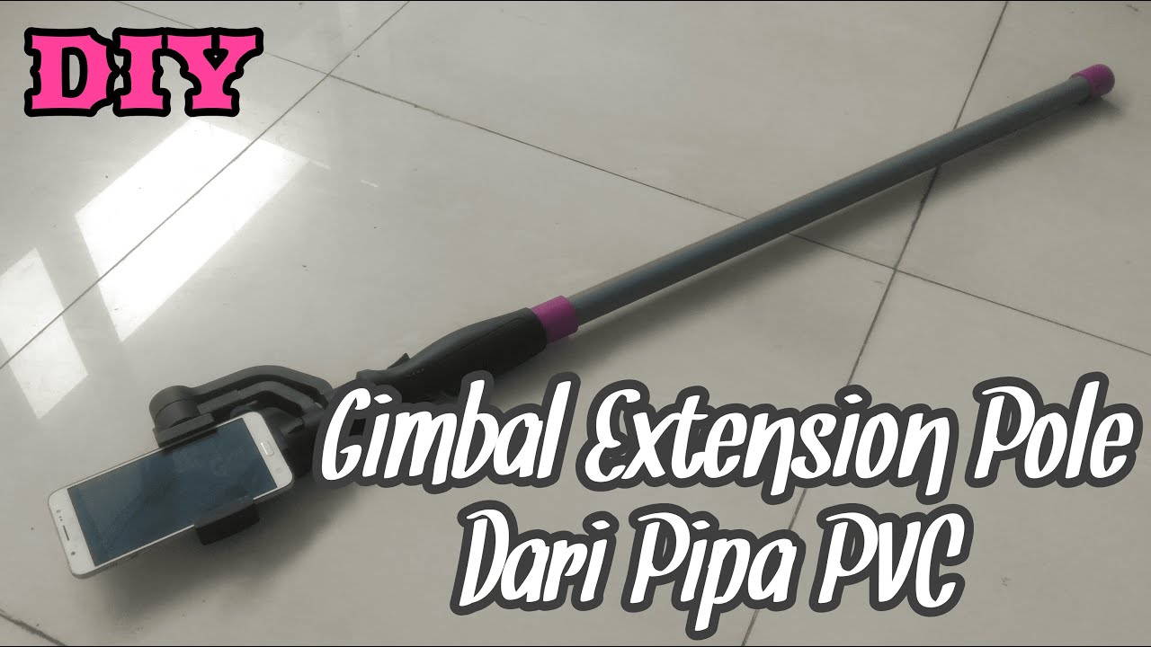 DIY - Gimbal Extension Pole Dari Pipa PVC - YouTube
