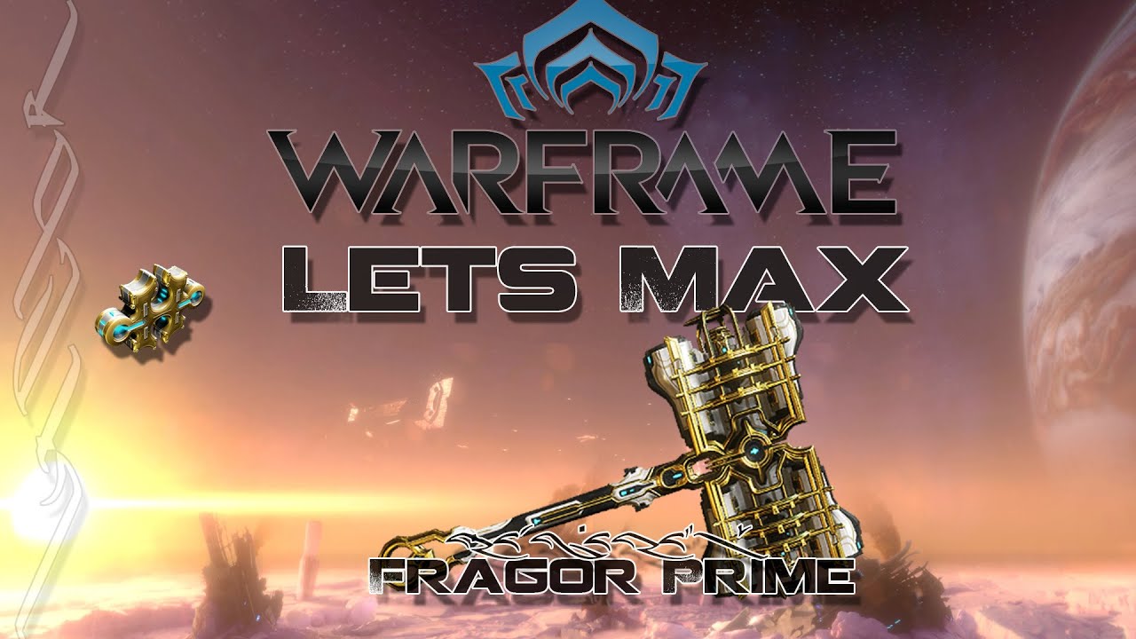 Lets Max (Warframe) 118 - Fragor Prime - YouTube