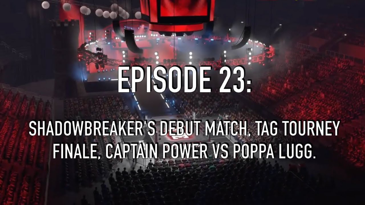 EPISODE 23: SHADOWBREAKER'S DEBUT MATCH, TAG TOURNEY FINALE, CAPTAIN ...
